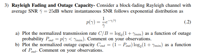 Solved Rayleigh Fading and Outage Capacity- Consider a | Chegg.com