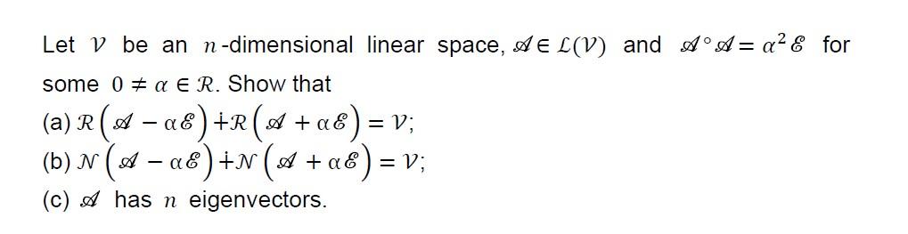Let V be an n-dimensional linear space, A∈L(V) and | Chegg.com