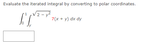 Solved Evaluate the iterated integral by converting to polar | Chegg.com