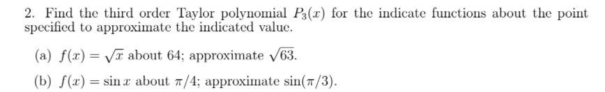 Solved 2. Find the third order Taylor polynomial P3(2) for | Chegg.com