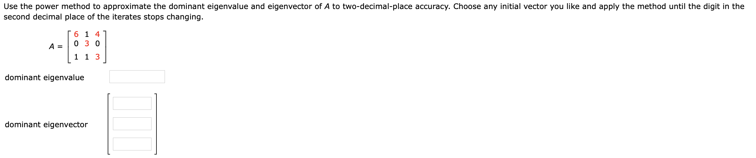 Solved Use the power method to approximate the dominant | Chegg.com