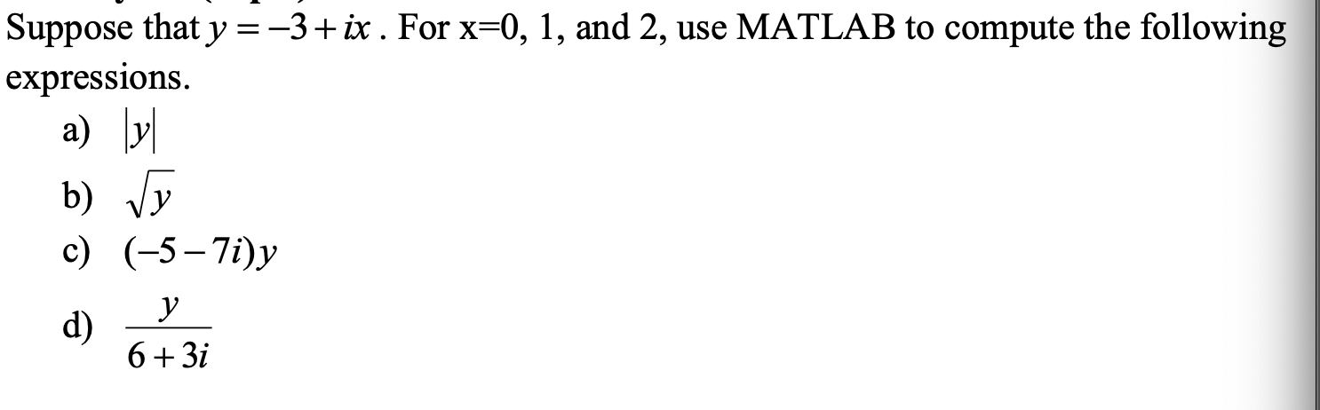 Solved Suppose that y=−3+ix. For x=0,1, and 2, use MATLAB to | Chegg.com