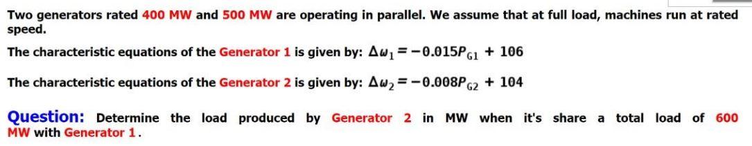 [Solved]: Two generators rated ( 400 mathrm{MW} ) and