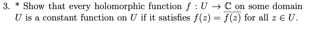 Solved 3. * Show that every holomorphic function f:U + C on | Chegg.com