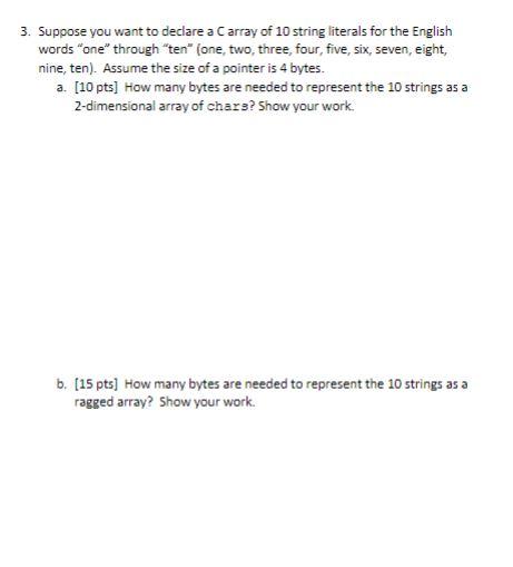 Solved 3. Suppose you want to declare a C array of 10 string | Chegg.com