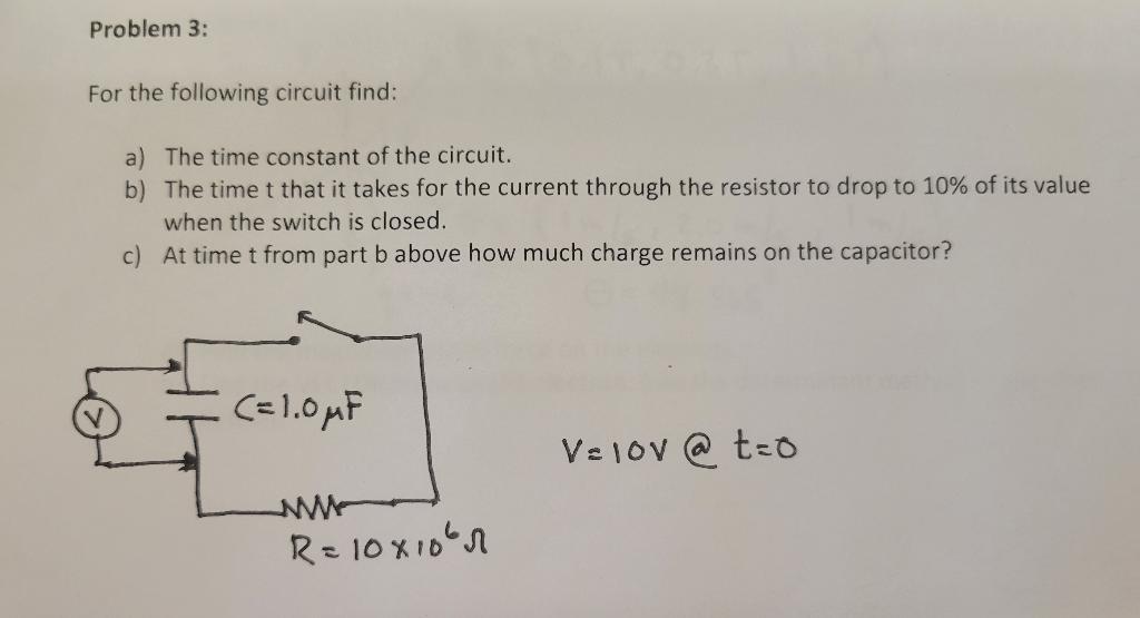 Solved For the following circuit find: a) The time constant | Chegg.com