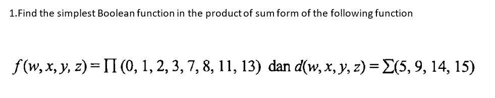 Solved 1. Find the simplest Boolean function in the product | Chegg.com
