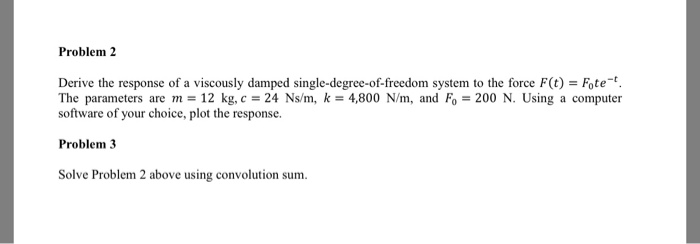 Solved Problem 2 Derive the response of a viscously damped | Chegg.com
