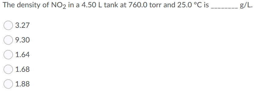 Solved The density of NO2 in a 4.50 L tank at 760.0 torr and | Chegg.com