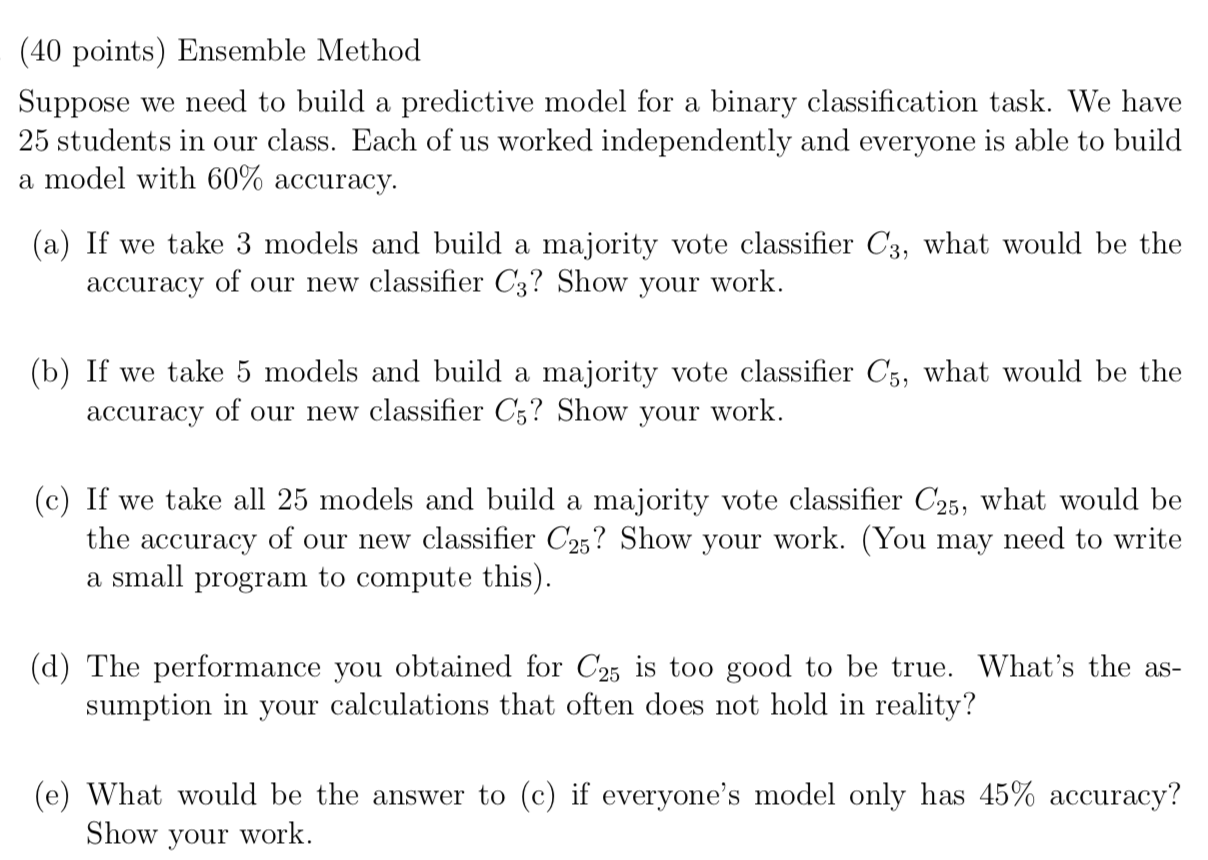 Solved 40 Points Ensemble Method Suppose Need Build Predictive Model Binary Classification 4123