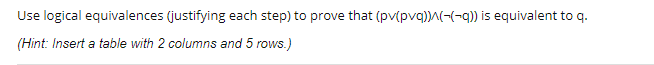 Solved Use logical equivalences (justifying each step) to | Chegg.com