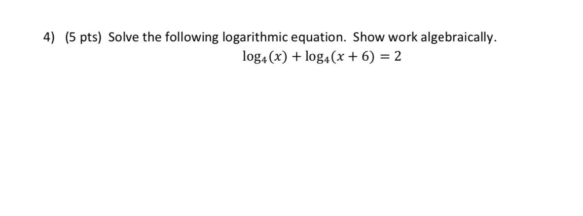 Solved 4) (5 pts) Solve the following logarithmic equation. | Chegg.com