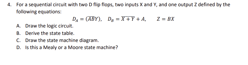 Solved 4. For a sequential circuit with two D flip flops, | Chegg.com