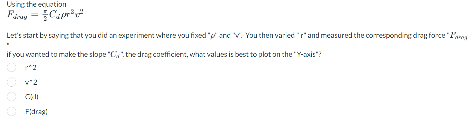Solved Using the equation Fdrag=2πCdρr2v2 Let's start by | Chegg.com
