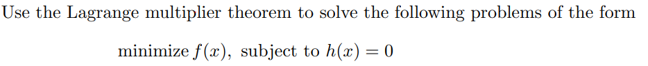Solved Use the Lagrange multiplier theorem to solve the | Chegg.com