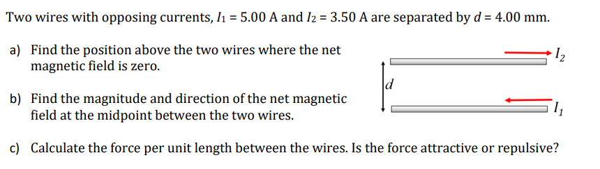 Solved Two wires with opposing currents, l1 = 5.00 A and 12 | Chegg.com