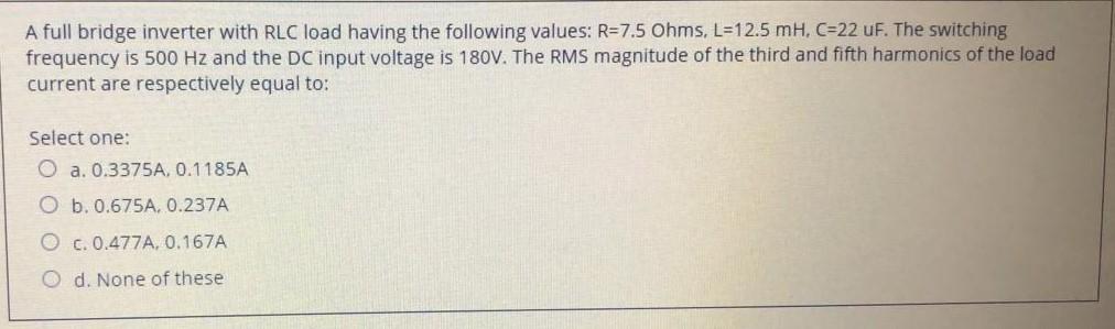 Solved A full bridge inverter with RLC load having the | Chegg.com