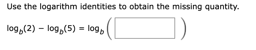 Solved Use the logarithm identities to obtain the missing | Chegg.com