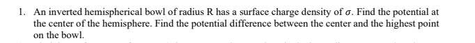 Solved 1. An inverted hemispherical bowl of radius R has a | Chegg.com