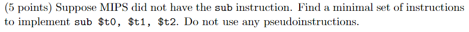 Solved Suppose MIPS did not have the sub instruction. Find a | Chegg.com
