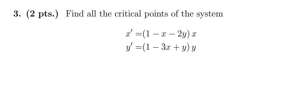 Solved 3. (2 pts.) Find all the critical points of the | Chegg.com
