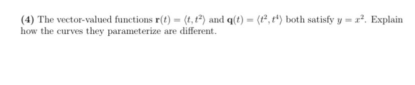 Solved (4) The vector-valued functions r(t)= t,t2 and | Chegg.com