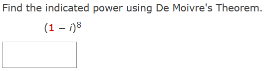 Solved Find the indicated power using De Moivre's Theorem. | Chegg.com