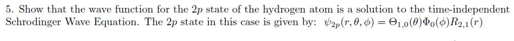 Solved 5. Show that the wave function for the 2p state of | Chegg.com