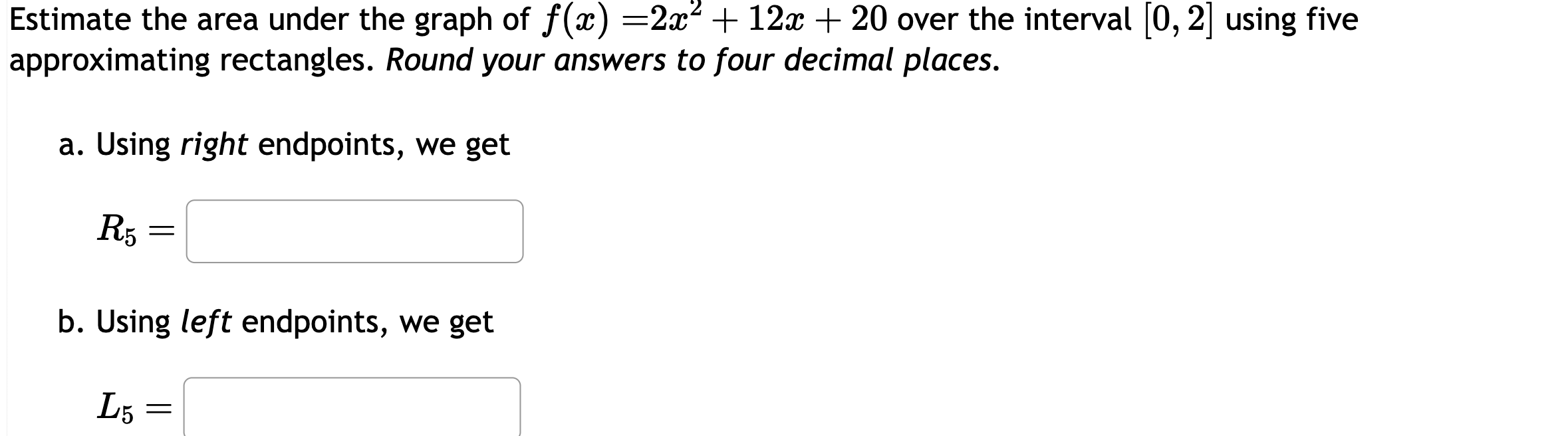 Solved Estimate the area under the graph of f(x)=2x2+12x+20 | Chegg.com