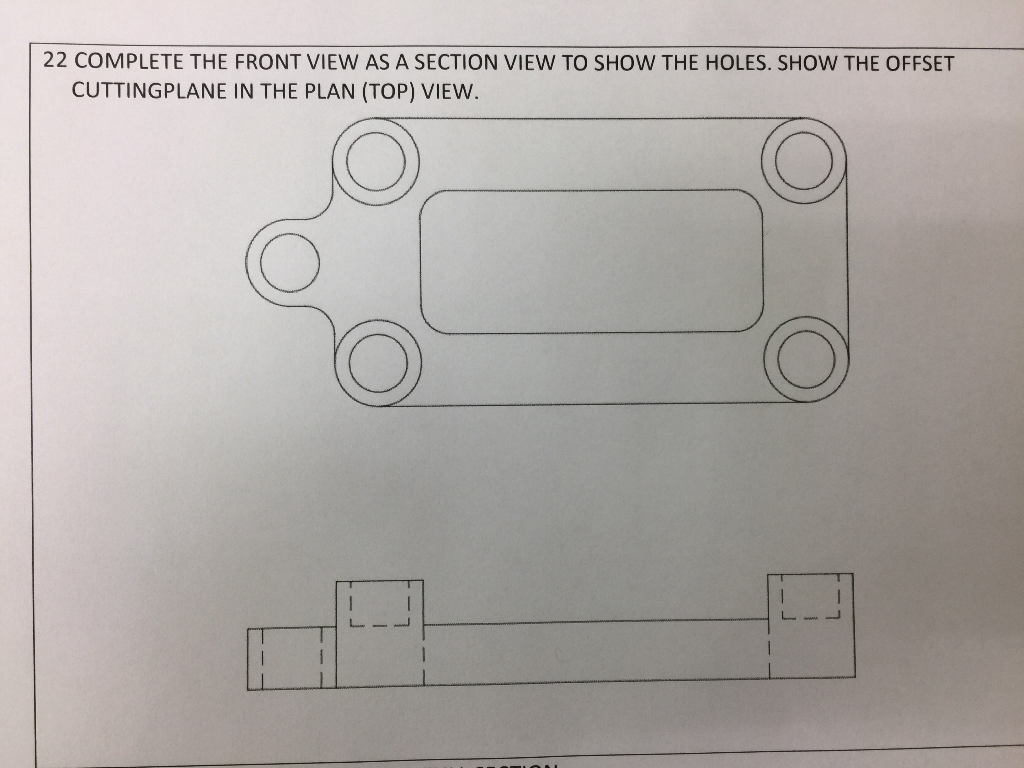 Solved 22 COMPLETE THE FRONT VIEW AS A SECTION VIEW TO SHOW | Chegg.com