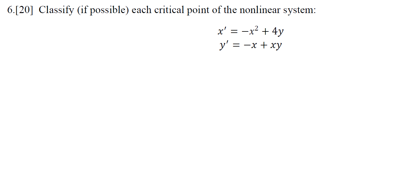 Solved 6.[20] Classify (if possible) each critical point of | Chegg.com