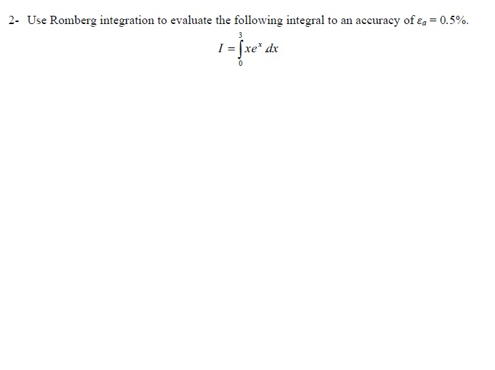 Solved 2- Use Romberg integration to evaluate the following | Chegg.com