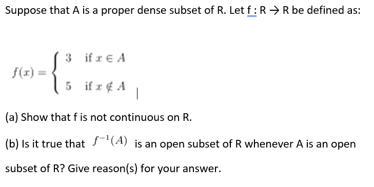 Solved Suppose that A is a proper dense subset of R. Letf: | Chegg.com