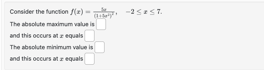 Solved Consider the function f(x)=5x(1+5x2)2,-2≤x≤7.The | Chegg.com