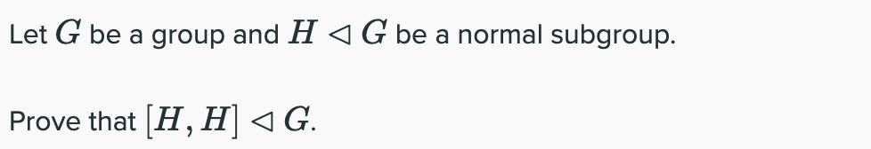 Solved Let G be a group and H G be a normal subgroup. Prove | Chegg.com