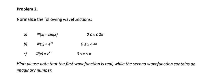 Solved Problem 2. Normalize the following wavefunctions: a) | Chegg.com