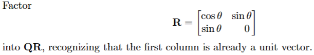 Factor R=[cosθsinθsinθ0] into QR, recognizing that | Chegg.com
