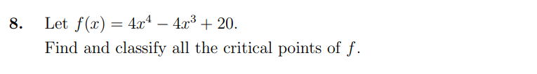 Solved Let f(x)=4x4−4x3+20. Find and classify all the | Chegg.com