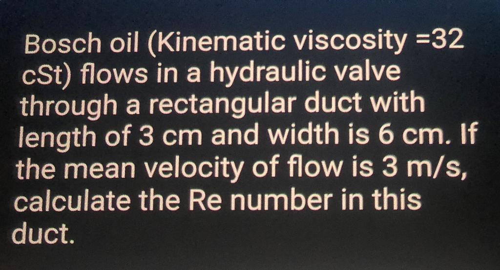 Solved Bosch oil (Kinematic viscosity =32 cSt) flows in a | Chegg.com