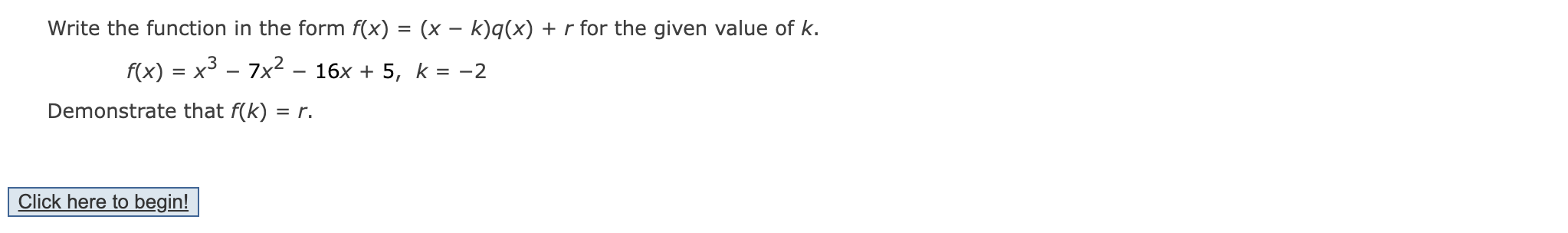 Solved Write the function in the form f(x)=(x-k)q(x)+r ﻿for | Chegg.com