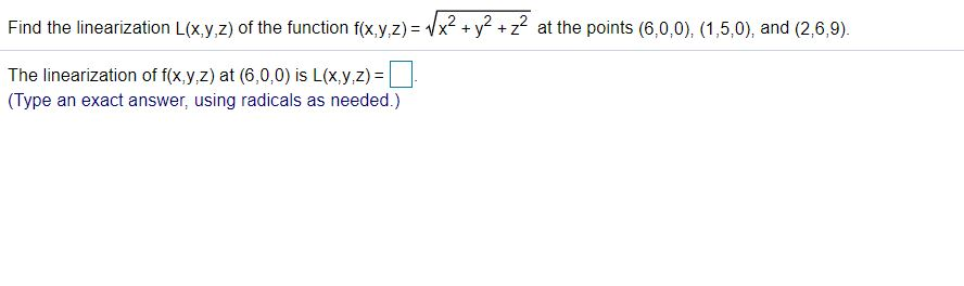 Solved Find the linearization L(x,y,z) of the function | Chegg.com