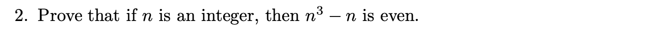 Solved 2. Prove that if n is an integer, then n3 – n is | Chegg.com