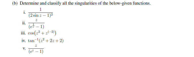 Solved (b) Determine and classify all the singularities of | Chegg.com