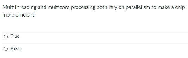 Solved Multithreading and multicore processing both rely on | Chegg.com