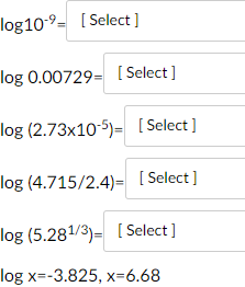 Solved log10−9= log0.00729= log(2.73×10−5)= log(4.715/2.4)= | Chegg.com