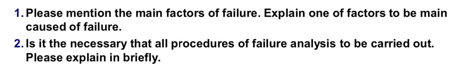 Solved 1.Please mention the main factors of failure. Explain | Chegg.com