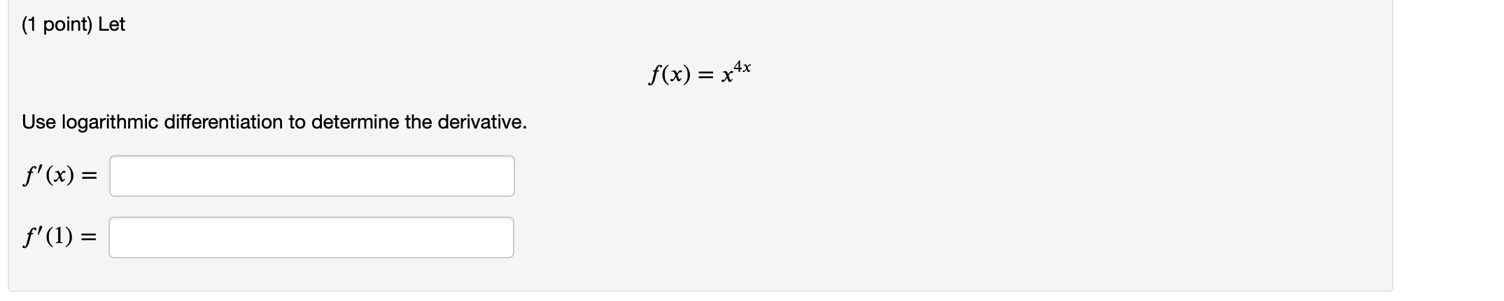 Solved (1 point) Let f(x) = x4x = Use logarithmic | Chegg.com