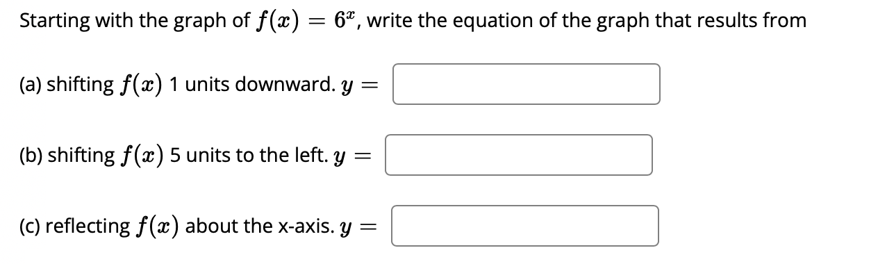 Solved Starting with the graph of f(x)=6x, ﻿write the | Chegg.com