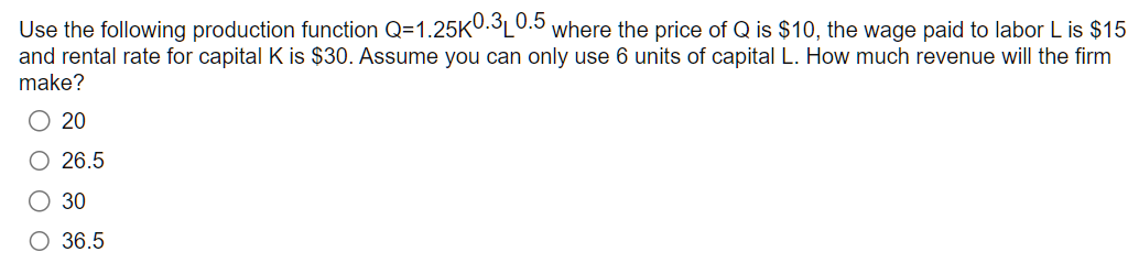 Solved Use the following production function Q=1.25K0.3 L0.5 | Chegg.com
