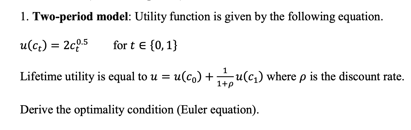 Solved 1. Two-period model: Utility function is given by the | Chegg.com